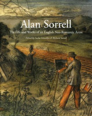 Alan Sorrell: The Life and Works of an English Neo-Romantic Artist by ...