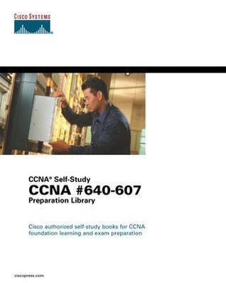 CCNA #640-607 Preparation Library, Fifth Edition by Cisco Systems Inc. | Goodreads