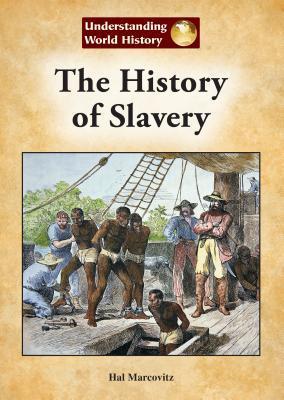 The History of Slavery by Hal Marcovitz | Goodreads