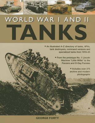World War I and II Tanks: An illustrated A-Z directory of tanks, AFVs ...