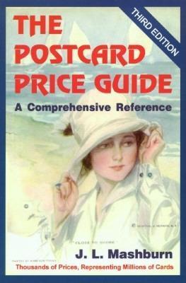 The Postcard Price Guide, 3rd Edition, A Comprehensive Reference by J.L ...