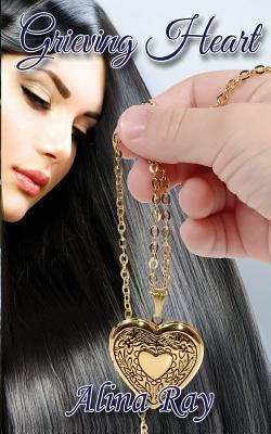Grieving Heart by Alina Ray | Goodreads