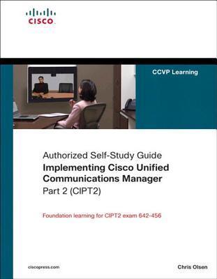 Implementing Cisco Unified Communications Manager, Part 2 by Chris ...