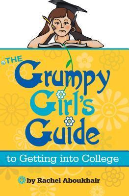 The Grumpy Girls Guide to Getting into College by Rachel Aboukhair ...