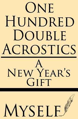 One Hundred Double Acrostics: A New Year's Gift by Myself | Goodreads