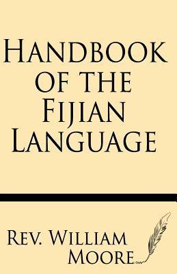 Handbook of the Fijian Language by Rev William Moore | Goodreads