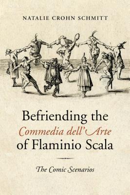 Befriending the Commedia dell'Arte of Flaminio Scala: The Comic ...