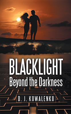 Blacklight: Beyond the Darkness by D.J. Kowalenko | Goodreads