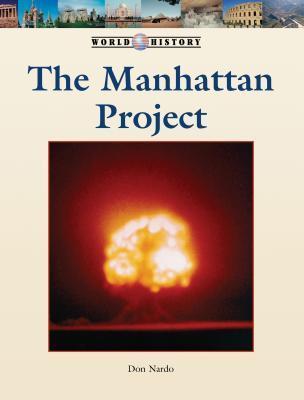 The Manhattan Project (World History Series) by John F. Wukovits ...