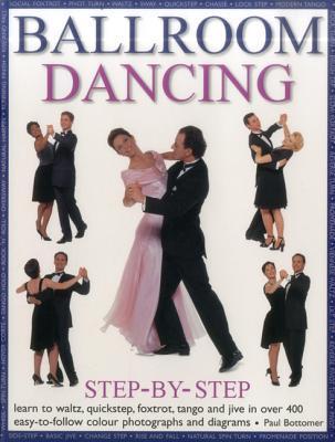 Ballroom Dancing Step-By-Step: Learn To Waltz, Quickstep, Foxtrot ...