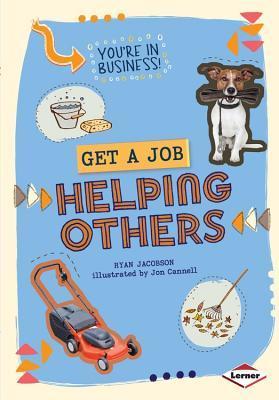 Get a Job Helping Others (You're in Business!) by Ryan Jacobson | Goodreads