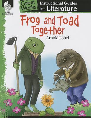 Frog and Toad Together: An Instructional Guide for Literature - Novel ...