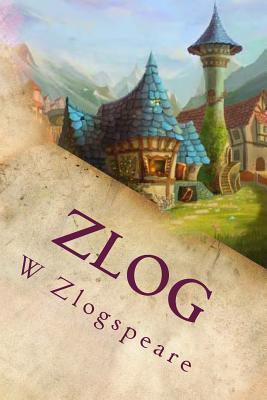 Zlog by W. Zlogspeare | Goodreads