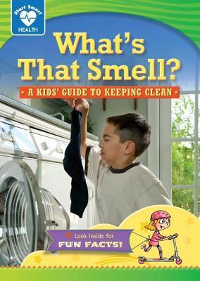 What's that Smell?: A kids' guide to keeping clean by Rachelle Kreisman ...