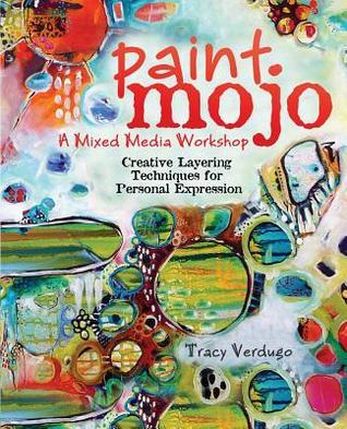 Paint Mojo - A Mixed-Media Workshop: Creative Layering Techniques for ...