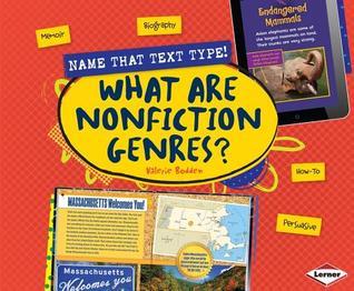 What Are Nonfiction Genres? (Name That Text Type!) by Valerie Bodden ...