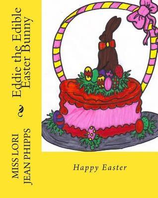 Eddie the Edible Easter Bunny by Lori Jean Phipps | Goodreads