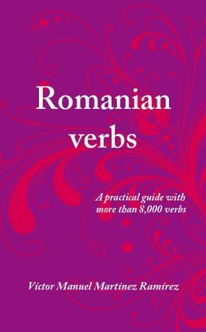 Romanian verbs by Víctor Manuel Martínez Ramírez | Goodreads