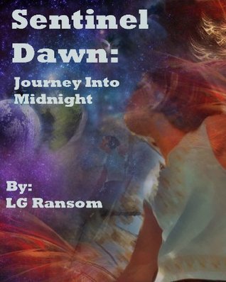Sentinel Dawn: Journey Into Midnight by L.G. Ransom | Goodreads
