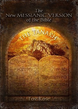The New Messianic Version of the Bible - The Tana'ach by Tov Rose ...