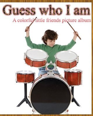 Guess who I am, A colorful little friends picture album by Dinesh Rajan ...