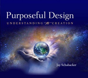Purposeful Design: Understanding the Creation by Jay Schabacker | Goodreads