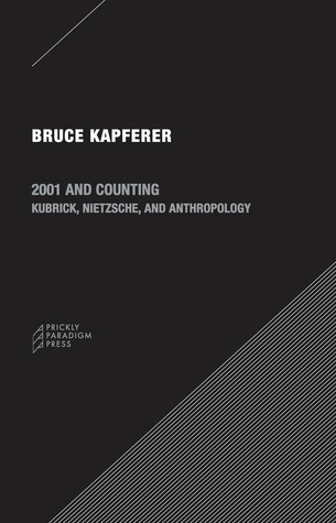 2001 and Counting: Kubrick, Nietzsche, and Anthropology by Bruce ...