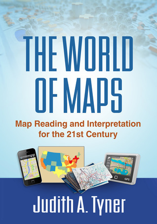 The World of Maps: Map Reading and Interpretation for the 21st Century ...