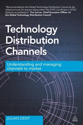 Technology Distribution Channels: Understanding and Managing Channels ...