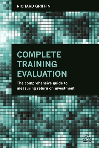Complete Training Evaluation: The Comprehensive Guide to Measuring ...