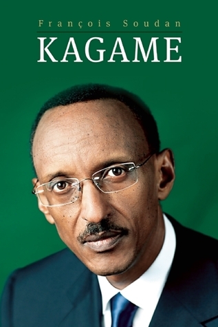 Kagame: The President of Rwanda Speaks by François Soudan | Goodreads