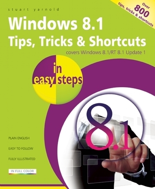 Windows 8.1 Tips, Tricks & Shortcuts in easy steps by Stuart Yarnold ...