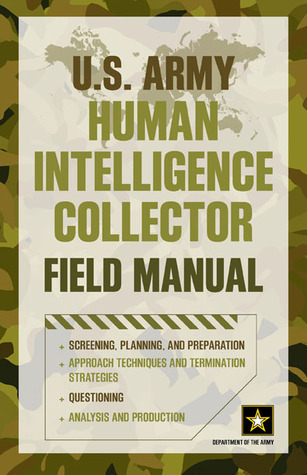 U.S. Army Human Intelligence Collector Field Manual by U.S. Department ...