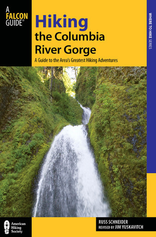 Hiking the Columbia River Gorge: A Guide to the Area's Greatest Hiking ...