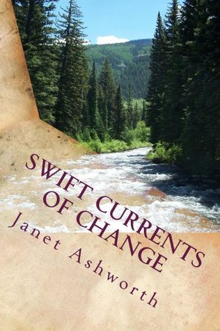 Swift Currents of Change by Janet Ashworth | Goodreads