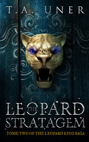The Leopard Stratagem (Leopard King Saga, #2) by T.A. Uner | Goodreads