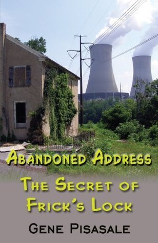 Abandoned Address: The Secret of Frick's Lock by Gene Pisasale | Goodreads