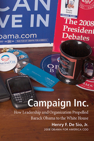 Campaign Inc.: How Leadership and Organization Propelled Barack Obama ...