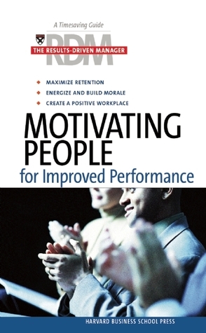 Motivating People for Improved Performance by Harvard Business School ...