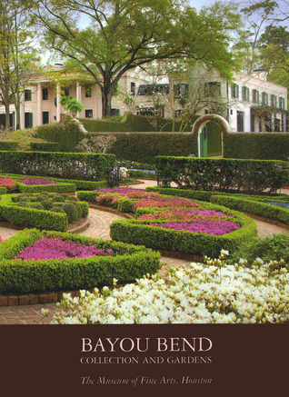 Bayou Bend: Collection and Gardens by Houston Museum of Fine Arts ...