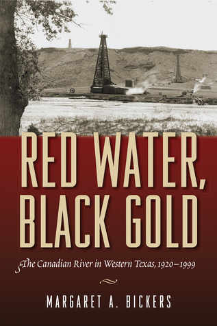 Red Water, Black Gold: The Canadian River in Western Texas, 1920–1999 ...
