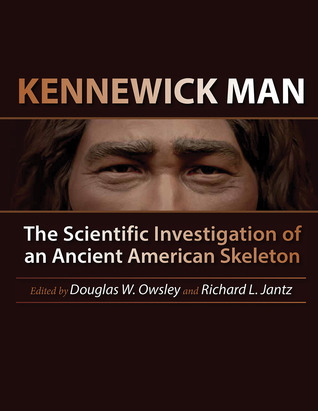 Kennewick Man: The Scientific Investigation of an Ancient American ...