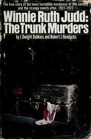 Winnie Ruth Judd: The Trunk Murders by J. Dwight Dobkins; Robert J ...