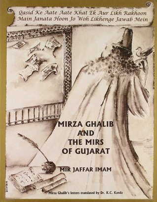 Mirza Ghalib and the Mirs of Gujarat by Mir Jaffar Imam | Goodreads