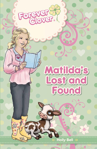 Matilda's Lost and Found (5) (Forever Clover) by Holly Bell | Goodreads
