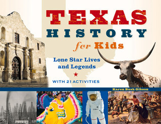 Texas History for Kids: Lone Star Lives and Legends, with 21 Activities ...