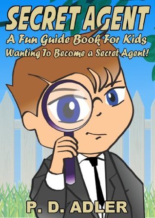 "Guide to Being a Middle School Secret Agent" by P.D. Adler | Goodreads