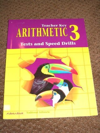 A BEKA 3 Arithmetic 3 Tests and Speed Drills Key by Abeka Books | Goodreads