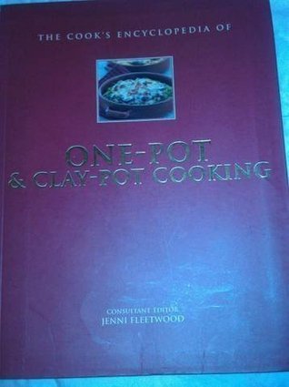 The Cook's Encyclopedia of One-Pot & Clay-Pot Cooking by Jenni ...