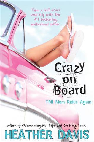 TMI Mom: Crazy on Board by Heather Davis | Goodreads